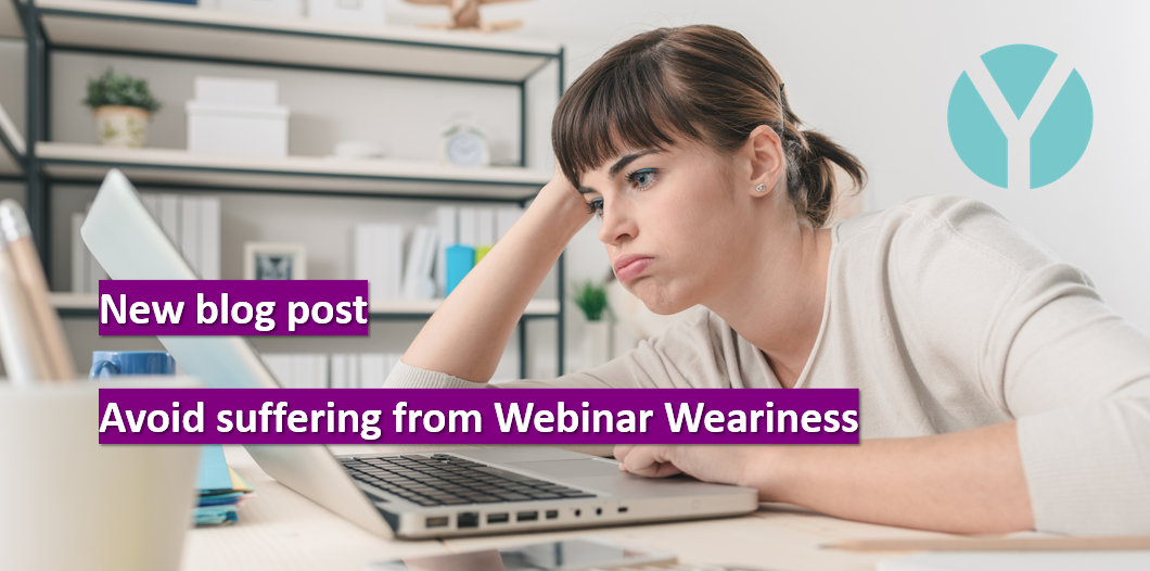 Avoid suffering from webinar weariness
